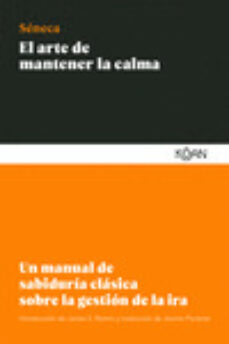 El Arte De Mantener La Calma: Un Manual De Sabiduria Clasica Sobre La Gestion De La Ira en Libro ...